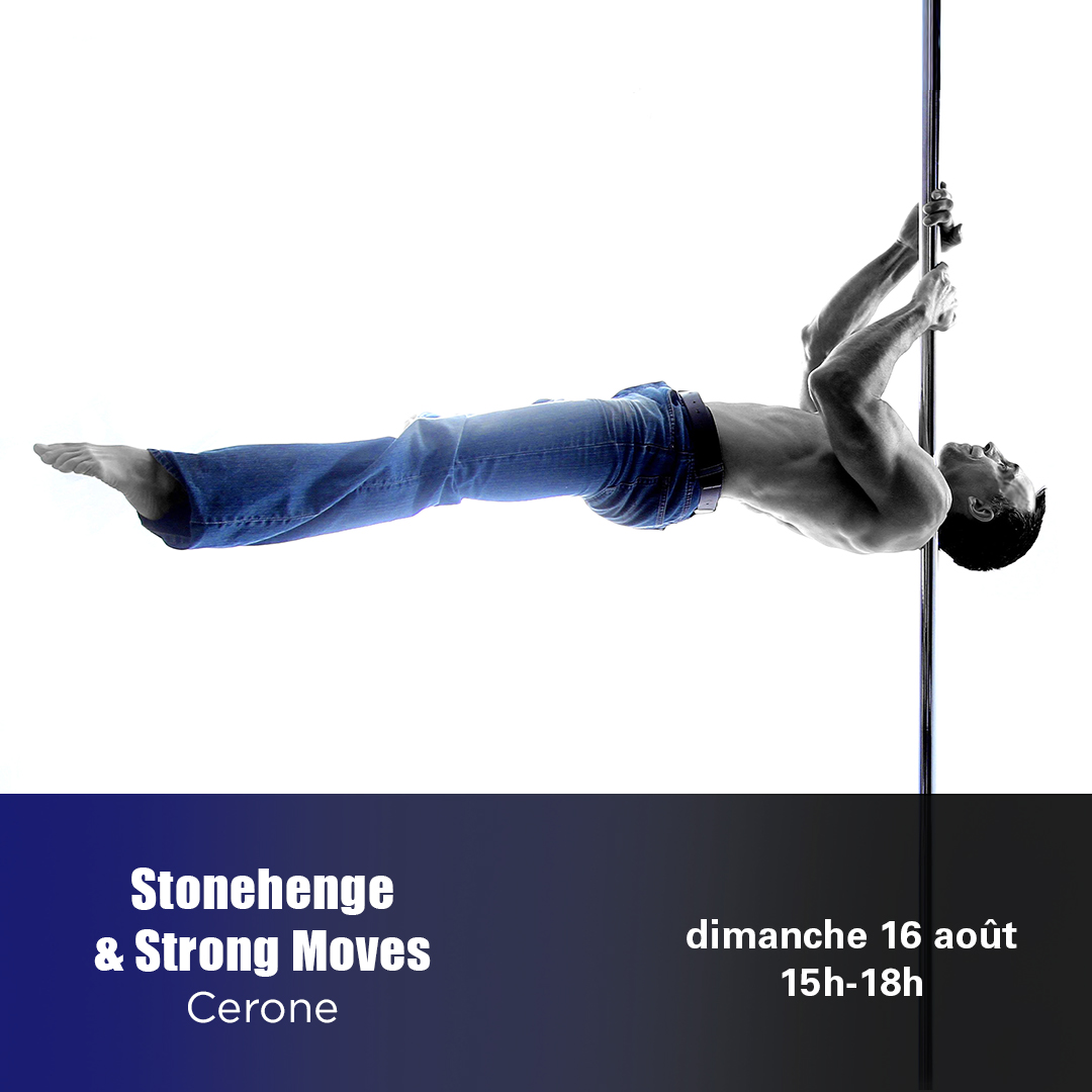 16/08 : STONEHENGE & STRONG MOVES - CERONE - Pole Dance and Co
